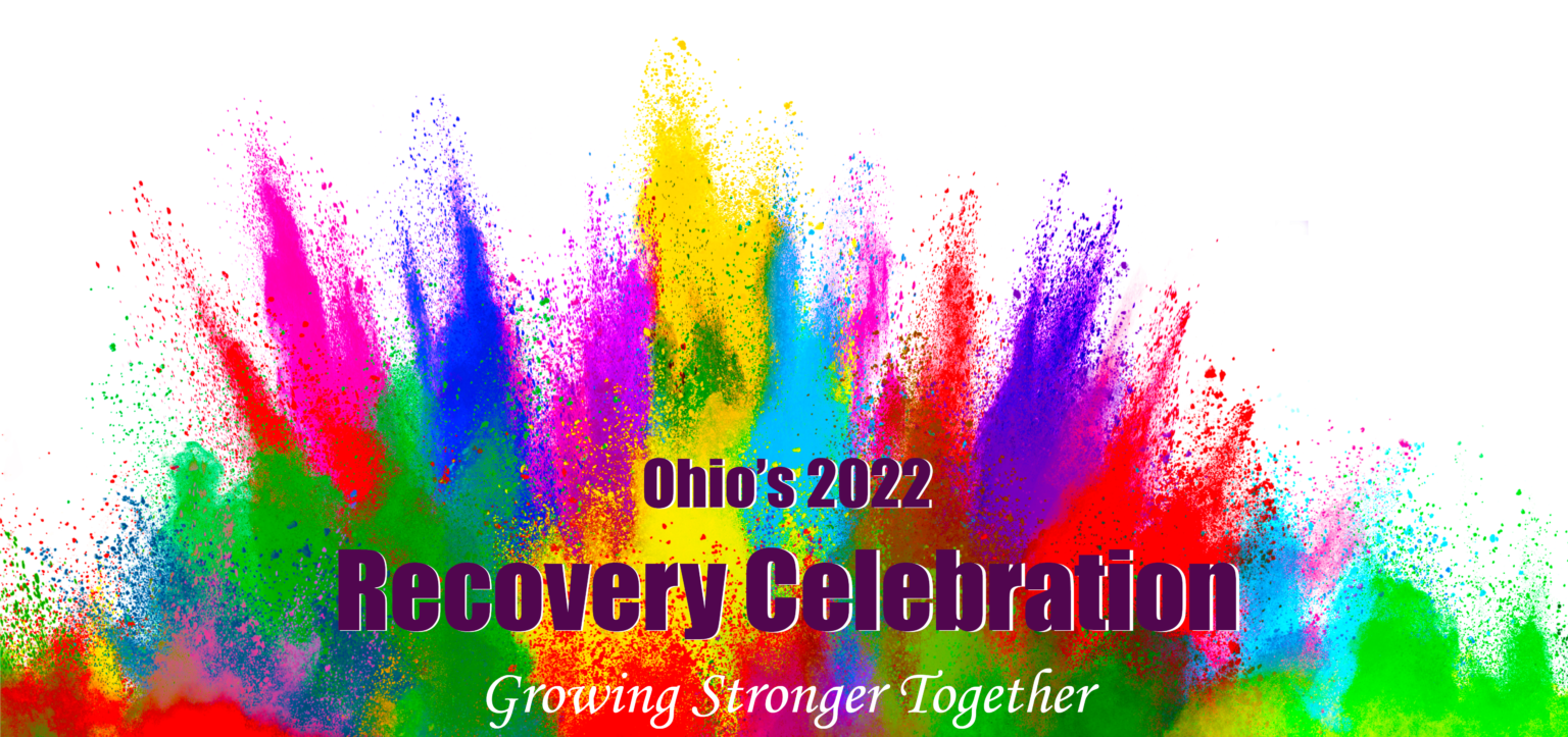 Ohio’s 2022 Recovery Celebration: Growing Stronger Together! | Mental ...